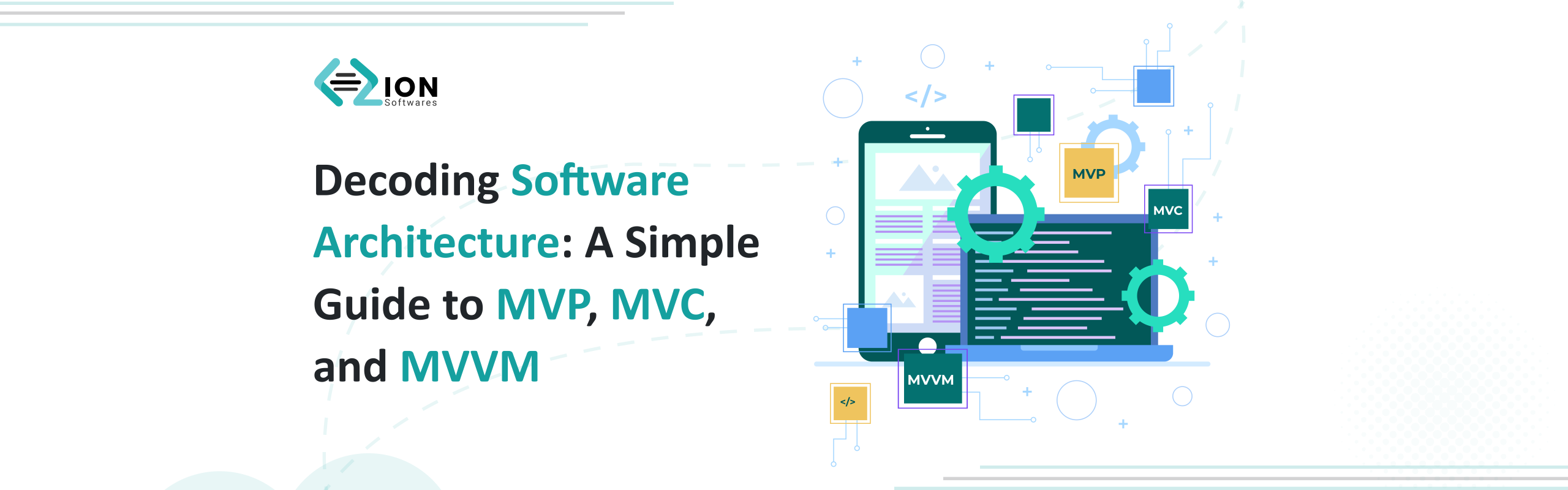 Complete Guide to MVP, MVC, MVVM Patterns for Developers